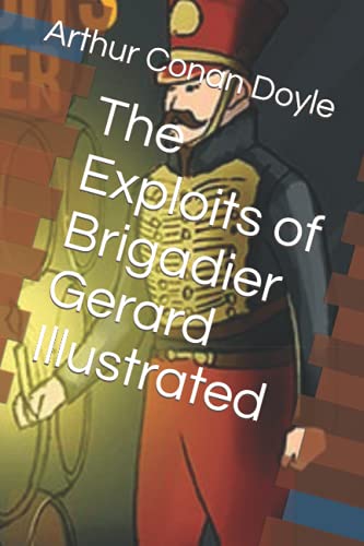 The Exploits of Brigadier Gerard Illustrated by Arthur Conan Doyle ...