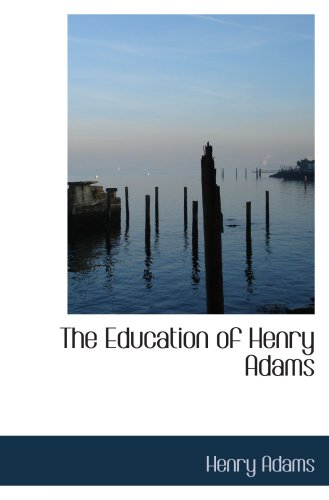 The Education of Henry Adams by Henry Adams | Goodreads