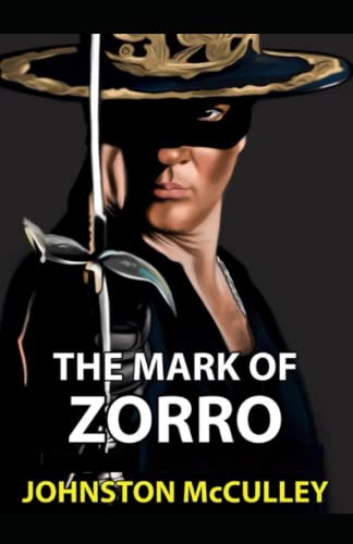 Mark of Zorro by Johnston McCulley : Illustrated Edition by Johnston ...