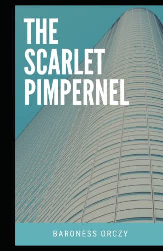 The Scarlet Pimpernel Illustrated by Emmuska Orczy | Goodreads