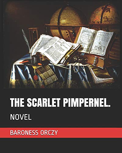 THE SCARLET PIMPERNEL.: NOVEL by Emmuska Orczy | Goodreads