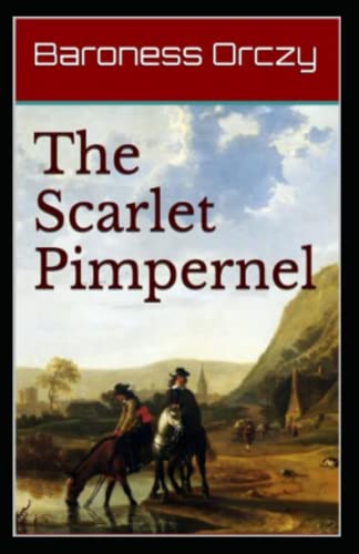 The Scarlet Pimpernel Annotated by Emmuska Orczy | Goodreads