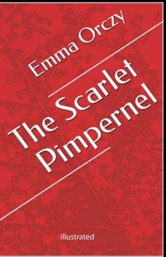 The Scarlet Pimpernel Illustrated by Emmuska Orczy | Goodreads