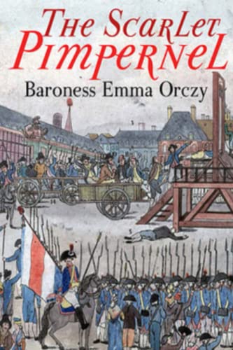 The Scarlet Pimpernel (Annotated) by Emmuska Orczy | Goodreads