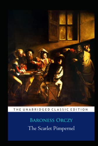 The Scarlet Pimpernel Annotated Classic Edition by Emmuska Orczy ...