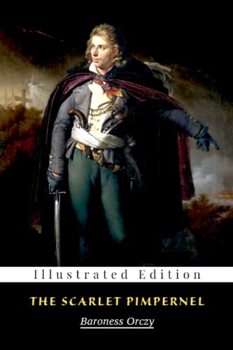 The Scarlet Pimpernel (Illustrated) by Emmuska Orczy | Goodreads