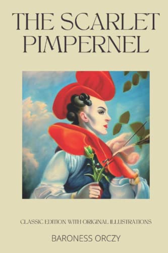 The Scarlet Pimpernel: Classic Edition With Original illustrations by ...