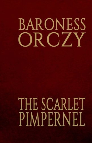 The Scarlet Pimpernel: A Novel by Emmuska Orczy | Goodreads