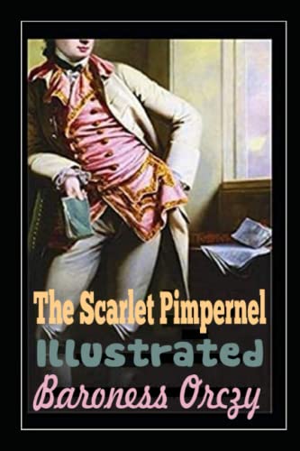 The Scarlet Pimpernel Illustrated by Emmuska Orczy | Goodreads
