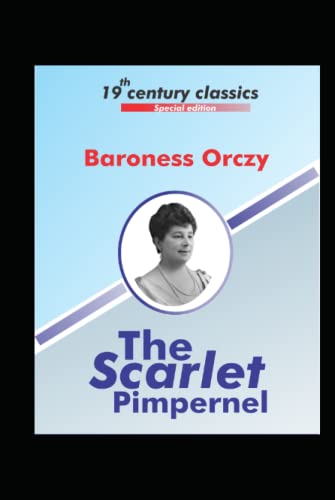 The Scarlet Pimpernel (A Classic illustrated Novel Of Baroness Orczy ...