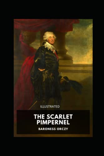 The Scarlet Pimpernel Illustrated by Emmuska Orczy | Goodreads