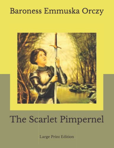 The Scarlet Pimpernel: Large Print Edition by Emmuska Orczy | Goodreads