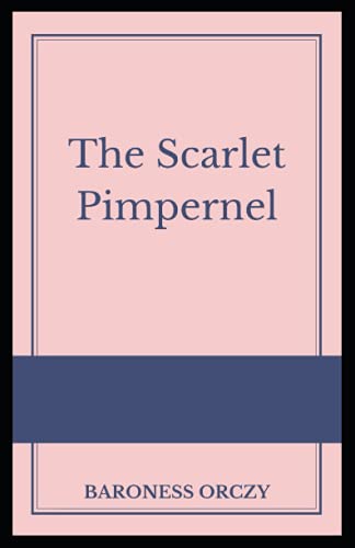 The Scarlet Pimpernel Illustrated by Emmuska Orczy | Goodreads
