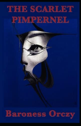 The Scarlet Pimpernel Illustrated by Emmuska Orczy | Goodreads