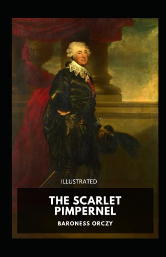 The Scarlet Pimpernel Illustrated by Emmuska Orczy | Goodreads