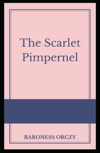 The Scarlet Pimpernel Illustrated by Emmuska Orczy | Goodreads