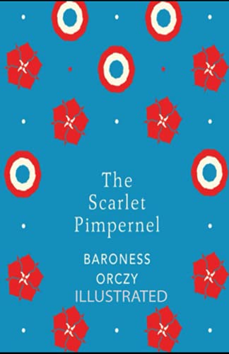 The Scarlet Pimpernel Illustrated by Emmuska Orczy | Goodreads