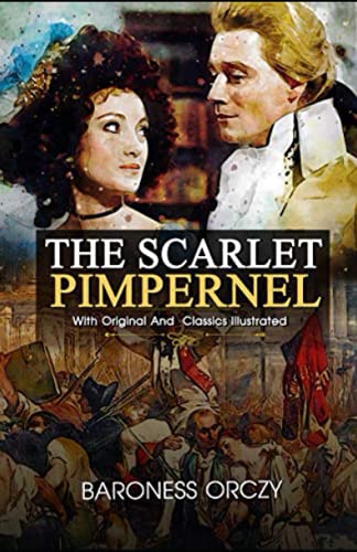 The Scarlet Pimpernel Illustrated by Emmuska Orczy | Goodreads