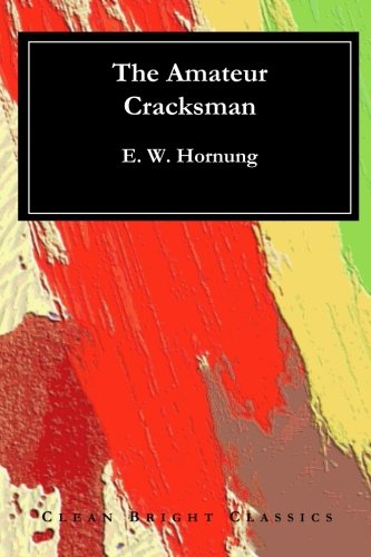 The Amateur Cracksman by E.W. Hornung | Goodreads