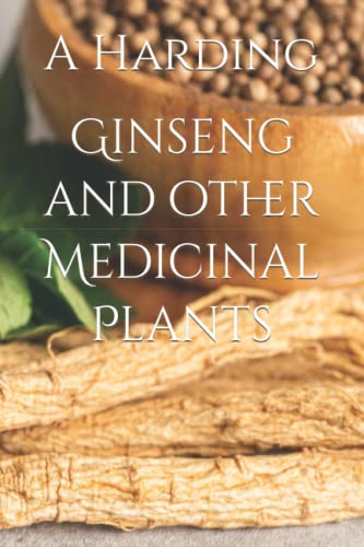 Ginseng and other Medicinal Plants by A.R. Harding | Goodreads