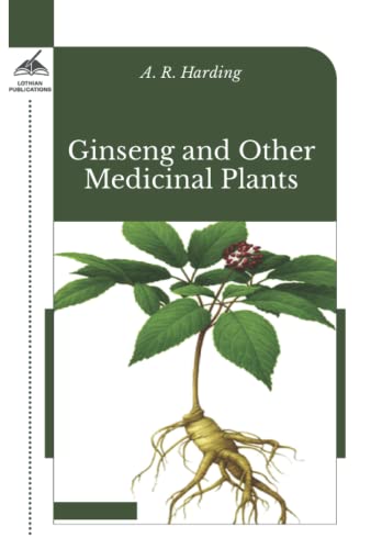 Ginseng and Other Medicinal Plants by A.R. Harding | Goodreads