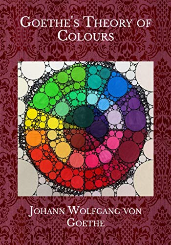 Goethe's Theory of Colours by Johann Wolfgang von Goethe | Goodreads