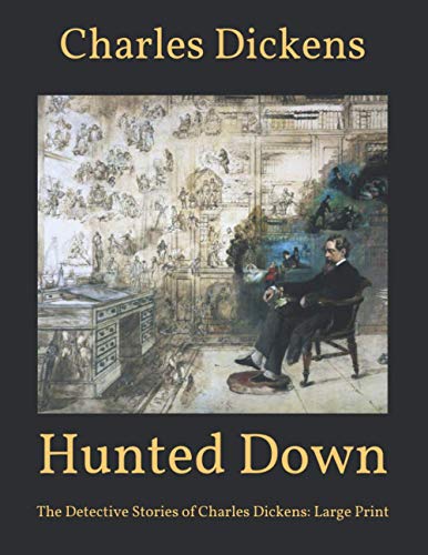 Hunted Down: The Detective Stories of Charles Dickens: Large Print by ...
