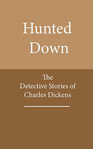 Hunted Down: The Detective Stories of Charles Dickens by Charles ...