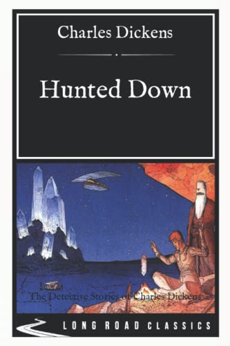 Hunted Down: The Detective Stories of Charles Dickens - Long Road ...