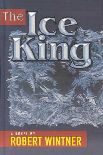 The Ice King by Robert Wintner | Goodreads