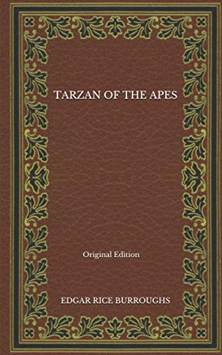 Tarzan Of The Apes - Original Edition by Edgar Rice Burroughs | Goodreads