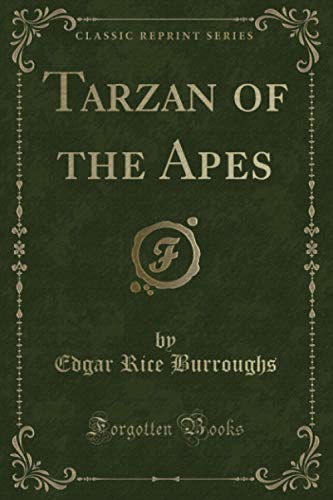 Tarzan of the Apes (Classic Reprint) by Edgar Rice Burroughs | Goodreads