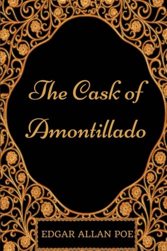 The Cask of Amontillado: By Edgar Allan Poe - Illustrated by Edgar ...