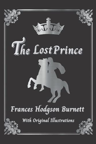 The Lost Prince: With Original Illustrations by Frances Hodgson Burnett ...