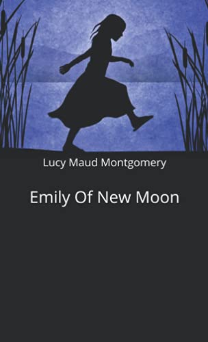 Emily Of New Moon: Pocket Edition by L.M. Montgomery | Goodreads