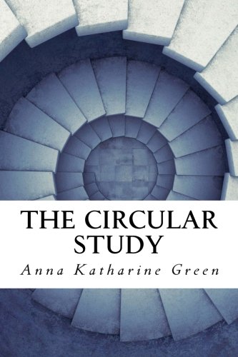 The Circular Study by Anna Katharine Green | Goodreads