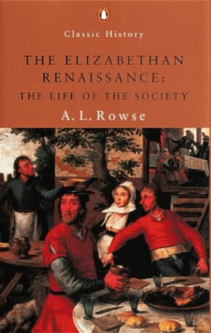 The Elizabethan Renaissance (Penguin Classic History) by A.L. Rowse ...