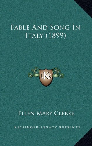 Fable And Song In Italy (1899) by Ellen Mary Clerke | Goodreads
