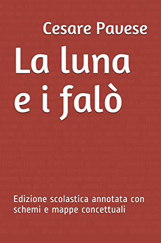 La luna e i falĂ˛: Edizione scolastica annotata con schemi e mappe concettuali by Cesare Pavese ...