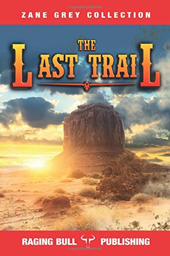 The Last Trail (Zane Grey Collection) by Zane Grey | Goodreads