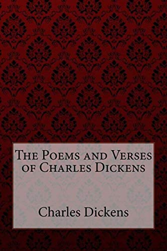 The Poems and Verses of Charles Dickens Charles Dickens by Charles ...