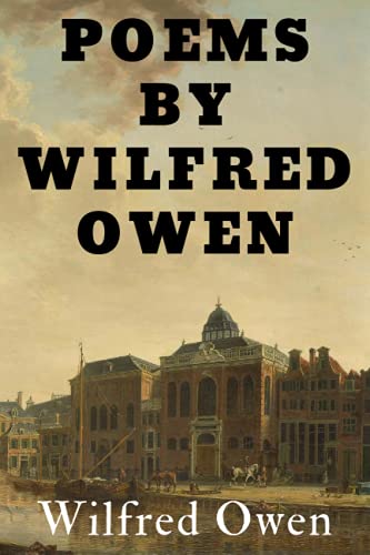 Poems by Wilfred Owen by Wilfred Owen | Goodreads