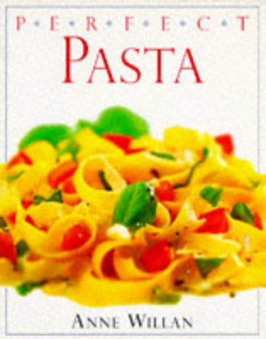 Perfect Pasta by Anne Willan | Goodreads
