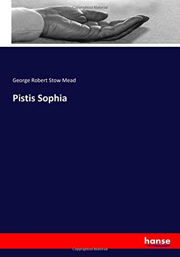 Pistis Sophia by George Robert Stow Mead Mead | Goodreads
