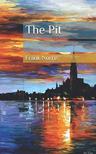 The Pit by Frank Norris | Goodreads