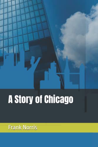 A Story of Chicago by Frank Norris | Goodreads
