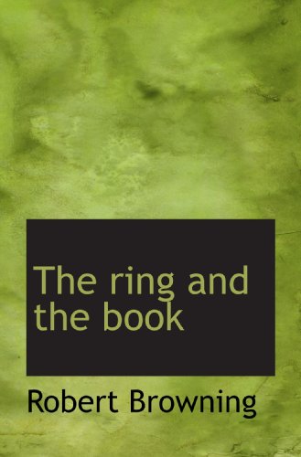 The ring and the book by Robert Browning | Goodreads
