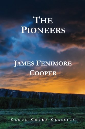 The Pioneers by James Fenimore Cooper | Goodreads