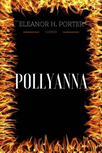 Pollyanna: By Eleanor H. Porter - Illustrated by Eleanor H. Porter ...