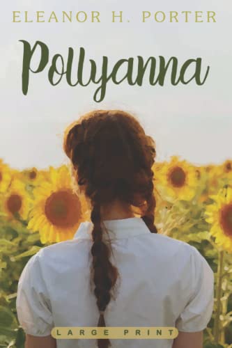 Pollyanna (Large Print Edition) by Eleanor H. Porter | Goodreads